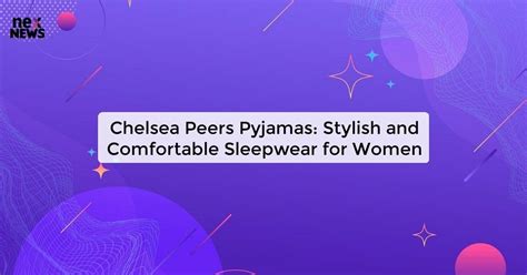 Chelsea Peers Pyjamas Stylish And Comfortable Sleepwear For Women
