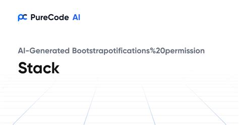 Build Great Bootstrapotifications20permission Stack Components Faster Using Ai Tools