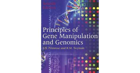 Principles Of Gene Manipulation And Genomics By Sandy B Primrose