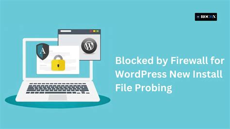 Blocked By Firewall For Wordpress New Install File Probing Rocon