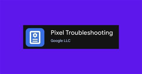 A Comprehensive Guide On Google Pixel Troubleshooting App