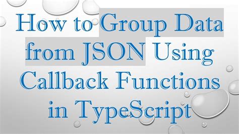 How To Group Data From Json Using Callback Functions In Typescript Youtube