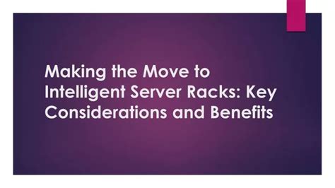 Ppt Making The Move To Intelligent Server Racks Key Considerations And Benefits Powerpoint