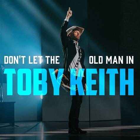 Toby Keiths Dont Let The Old Man In No 1 Most Added On Country Radio