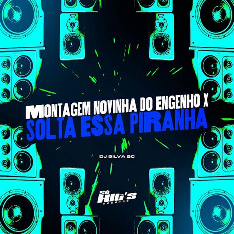 Montagem Novinha Do Engenho X Solta Essa Piranha Youtube Music