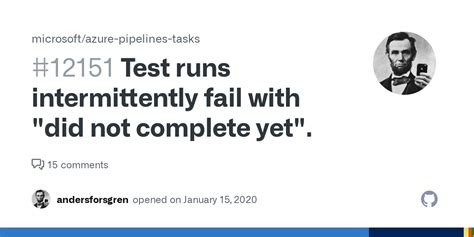 Test Runs Intermittently Fail With Did Not Complete Yet · Issue