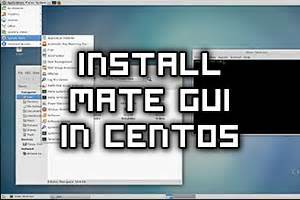 How To Install MATE GUI In CentOS 7 Linux