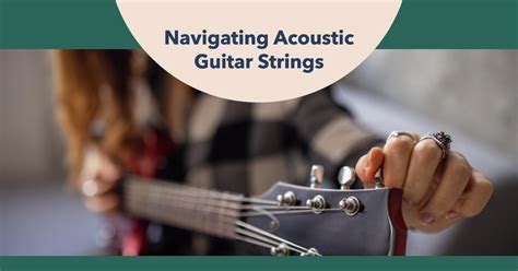 Navigating The Labyrinth Of Acoustic Guitar Strings To Find Your Perfect Melodic Match
