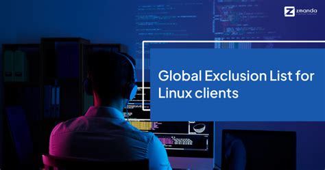 Global Exclusion List For Linux Clients Zmanda