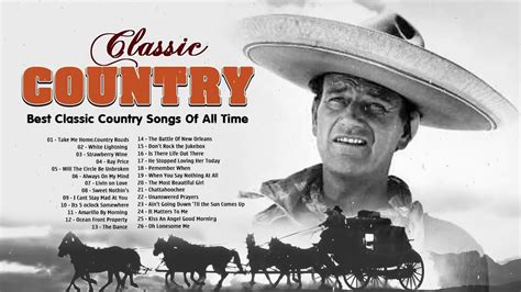 Classic Country Songs For Relaxing Top 100 Classic Country Music