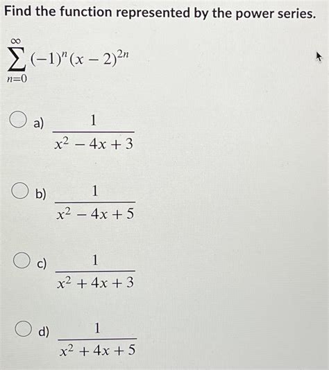 Solved Find The Function Represented By The Power Series Chegg Com