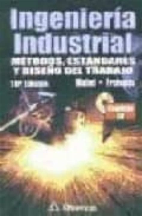 INGENIERIA INDUSTRIAL METODOS ESTANDARES Y DISEÑO DEL TRABAJO ª ED BENJAMIN NIEBEL