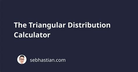The Triangular Distribution Calculator Sebhastian