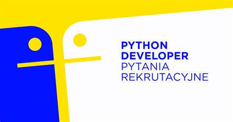 Python Developer Pytania Rekrutacyjne Odpowiedzi