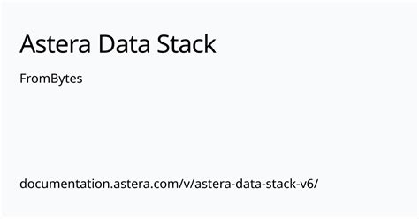 FromBytes Version 6 Astera Data Stack