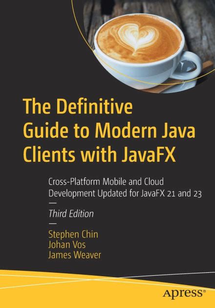 the definitive guide to modern java clients with javafx cross platform
