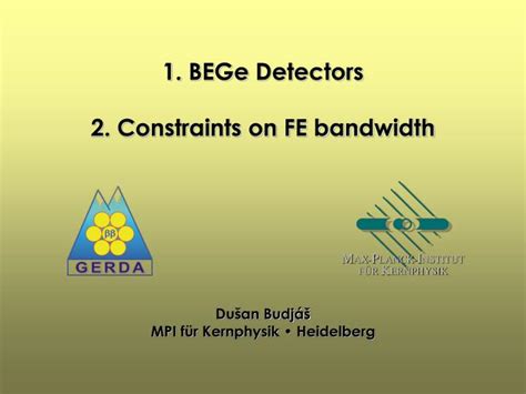 Ppt 1 Bege Detectors 2 Constraints On Fe Bandwidth Powerpoint