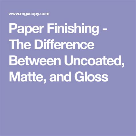 Paper Finishing The Difference Between Uncoated Matte And Gloss