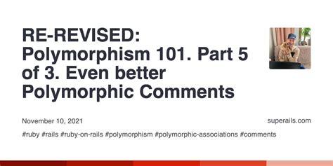 Re Revised Polymorphism 101 Part 5 Of 3 Even Better Polymorphic Comments Superails Blog