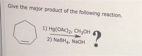 Solved Give the major product of the following reaction. 1) | Chegg.com