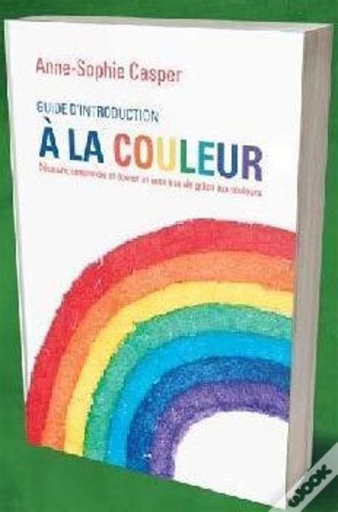 Guide D Introduction À La Couleur Découvrir Comprendre Et Donner Un