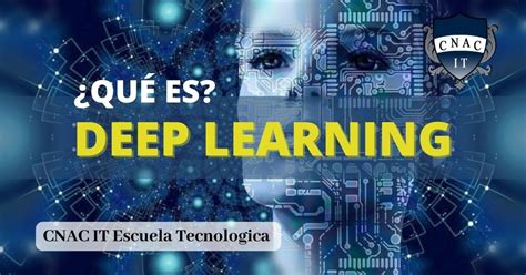¿qué Es Deep Learning Cnac It