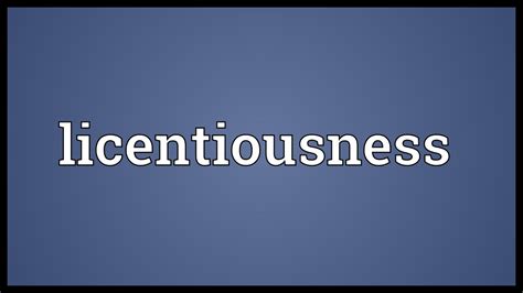 Licentiousness Meaning Youtube