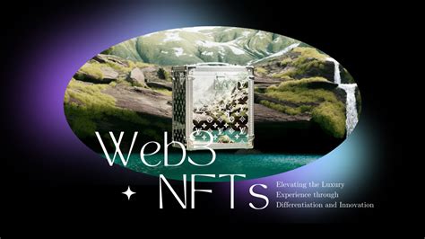 web3 and nfts elevating the luxury experience through differentiation