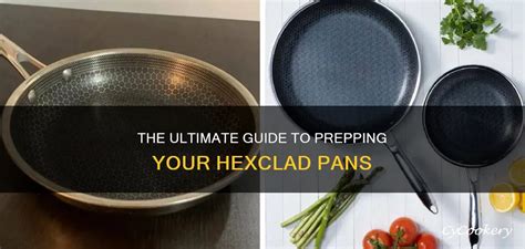 The Ultimate Guide To Prepping Your Hexclad Pans Cycookery