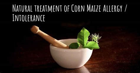 Is There Any Natural Treatment For Corn Maize Allergy Intolerance