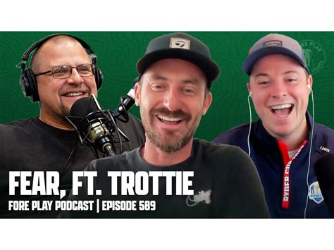 Fear Is The Real Difference Featuring Trottie Fore Play Episode 589