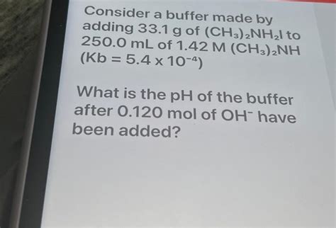 solved consider a buffer made by adding 33 1 g of ch3 2nh2