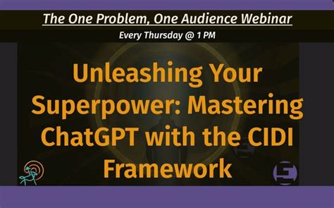 Unleashing Your Superpower Mastering Chatgpt With The Cidi Framework