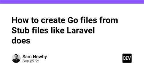 How To Create Go Files From Stub Files Like Laravel Does Dev Community