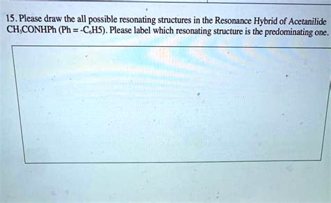 15please Draw The All Possible Resonating Structures In The Resonance Hybrid Of Acetanilide