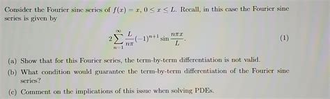 Solved Consider The Fourier Sine Series Of Fxx0≤x≤l