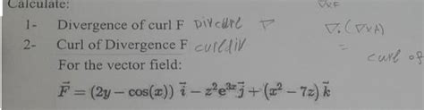 solved 1 divergence of curl f piycurl ∇∇⋅ ∇×a 2 curl of