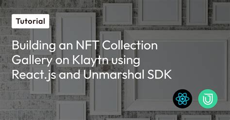 Building An Nft Collection Gallery On Klaytn Using Reactjs And