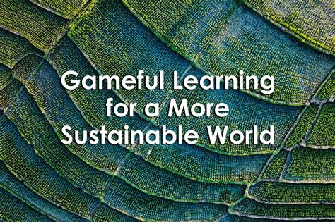 Gameful Learning For A More Sustainable World — University Xp