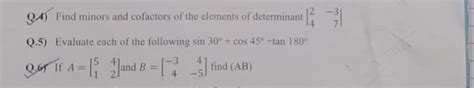 Q4 Find Minors And Cofactors Of The Elements Of The Determinant 2