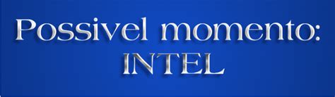 Possível Momento Intel