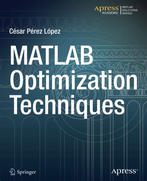matlab optimization techniques 9781484202937 lopez cesar books