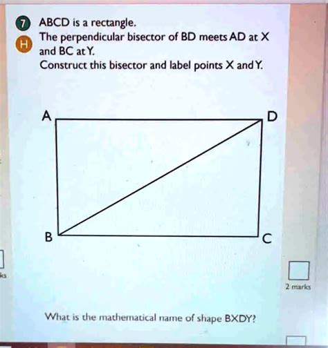 7 Abcd Is A Rectangle H The Perpendicular Bisector Of Bd Meets Ad At X