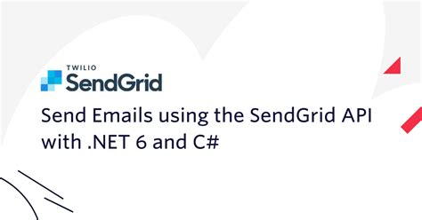 Send Emails Using The Sendgrid Api With Net 6 And C
