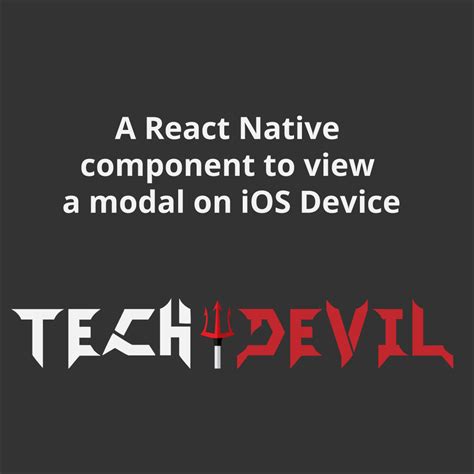 A React Native Component To View A Modal On Ios Device Techdevil