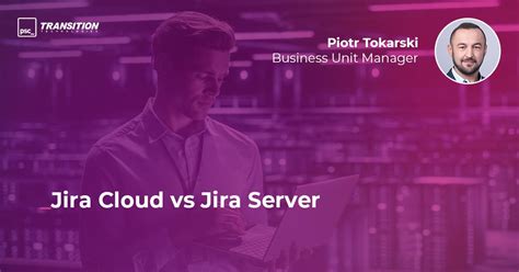 Jira Cloud Vs Jira Server Najważniejsze Różnice Transition