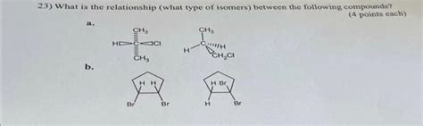 Solved 23 What Is The Relationship What Type Of Isomers