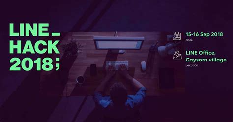 Line Hack 2018 งาน Hackathon ครั้งที่ 2 ของ Line ประเทศไทย Camphub