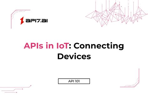Apis In Iot Connecting Devices Api7ai
