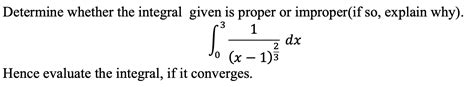 Solved Determine Whether The Integral Given Is Proper Or